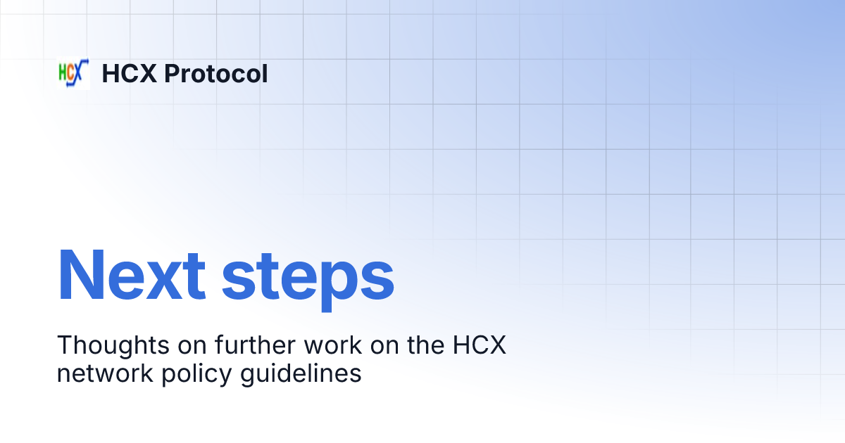 Next steps | v0.8 | HCX Protocol Next steps | v0.8 | HCX Protocol