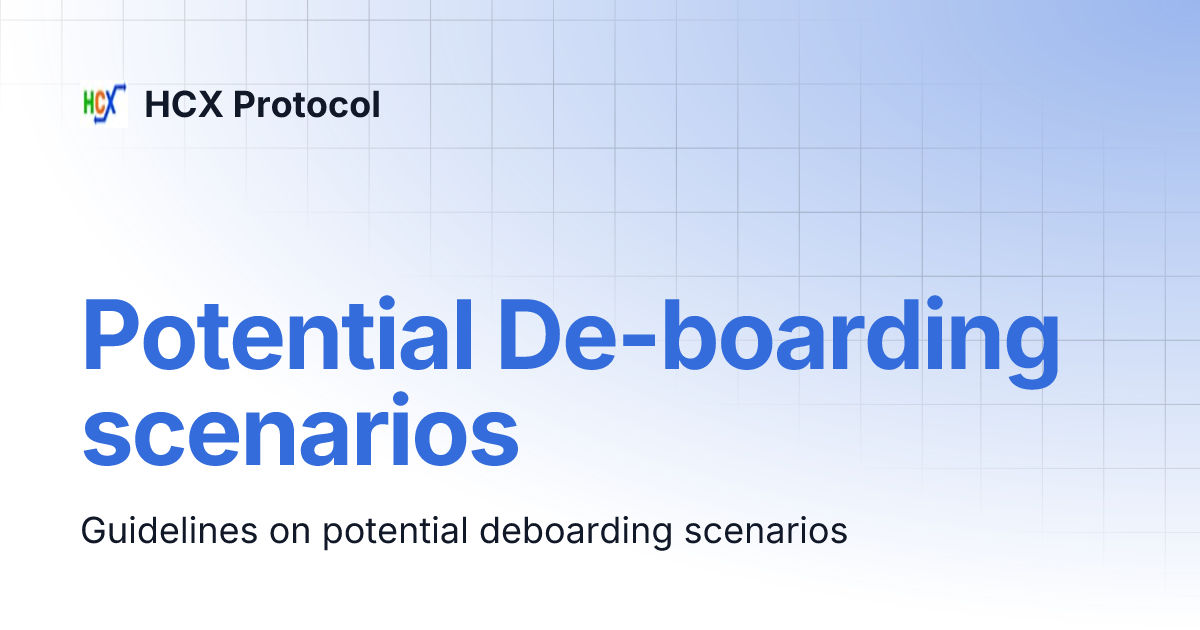 Potential De-boarding scenarios | HCX Protocol