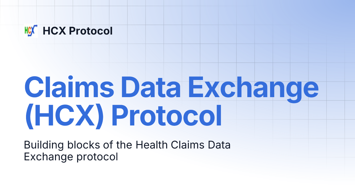 Claims Data Exchange (HCX) Protocol | HCX Protocol