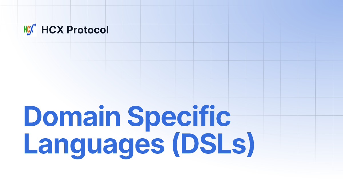 Domain Specific Languages (DSLs) | HCX Protocol